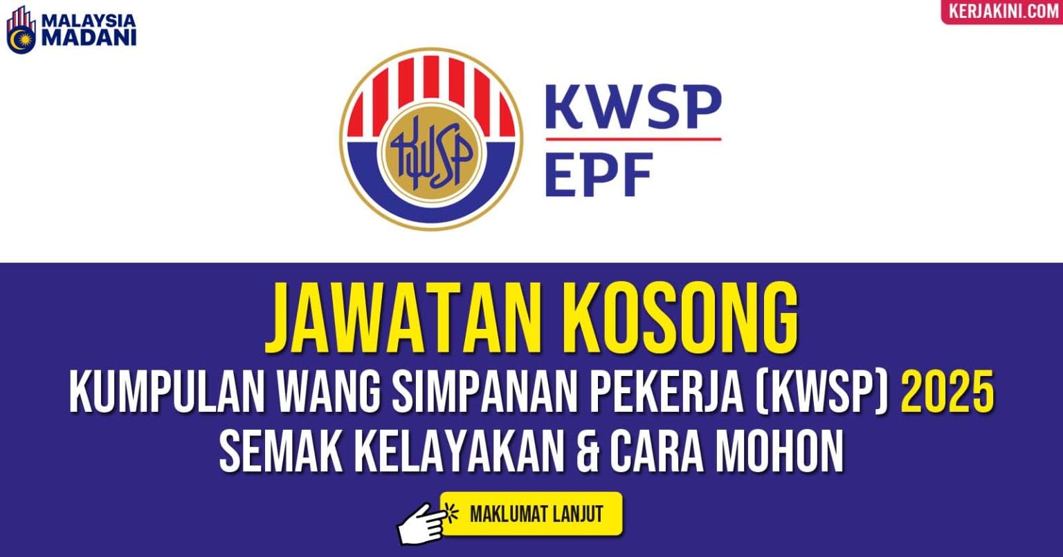 Terkini KWSP 2025 : Pelbagai Jawatan Dibuka | KERJAKINI